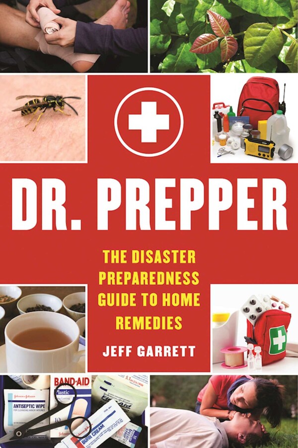 Dr. Prepper: The Disaster Preparedness Guide to Home Remedies ...